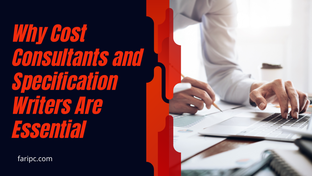 Why Cost Consultants and Specification Writers Are Essential